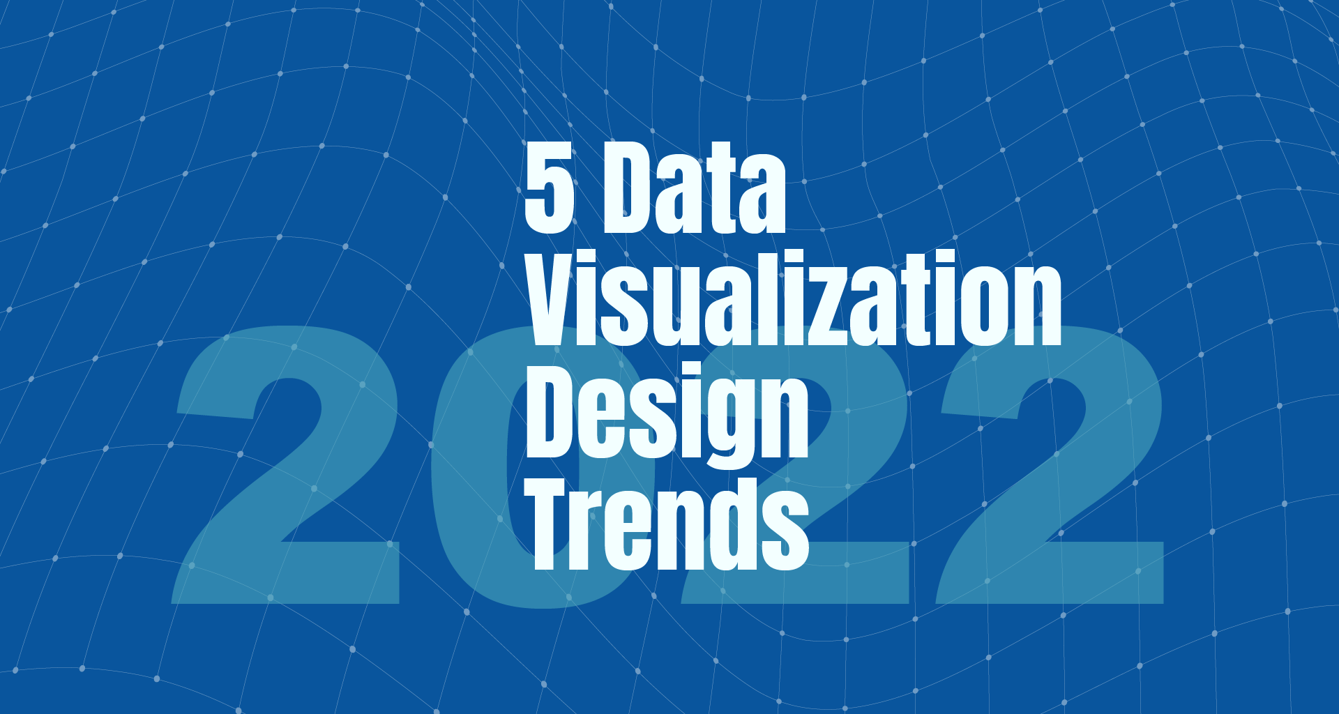 5 Data Visualization Design Trends for 2022